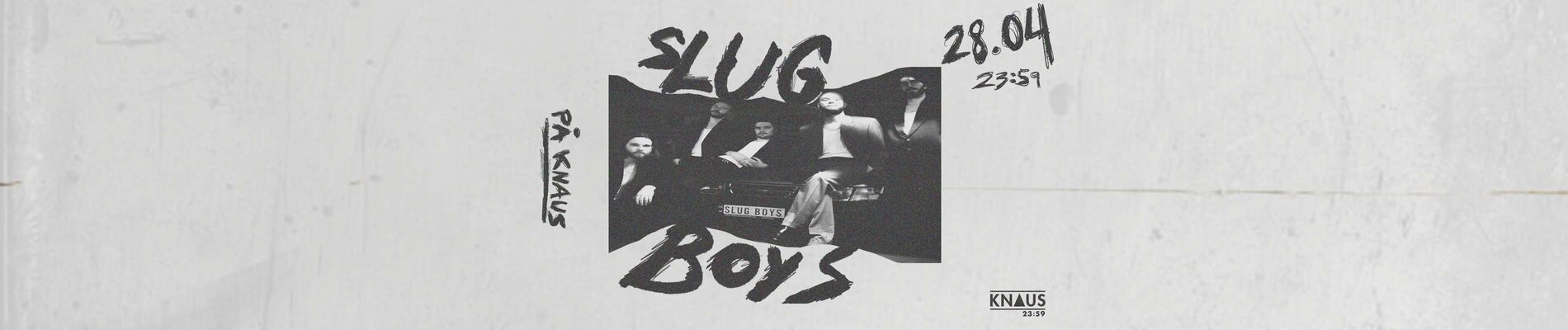 Slug Boys // Knaus 23:59 - Samfundet.no