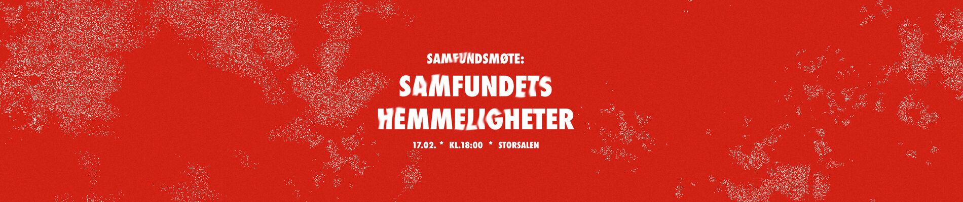 SAMFUNDSMØTE: SAMFUNDETS HEMMELIGHETER - Samfundet.no